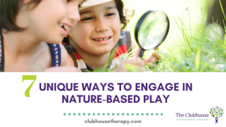 7 Unique Ways To Engage In Nature-Based Play - The Clubhouse